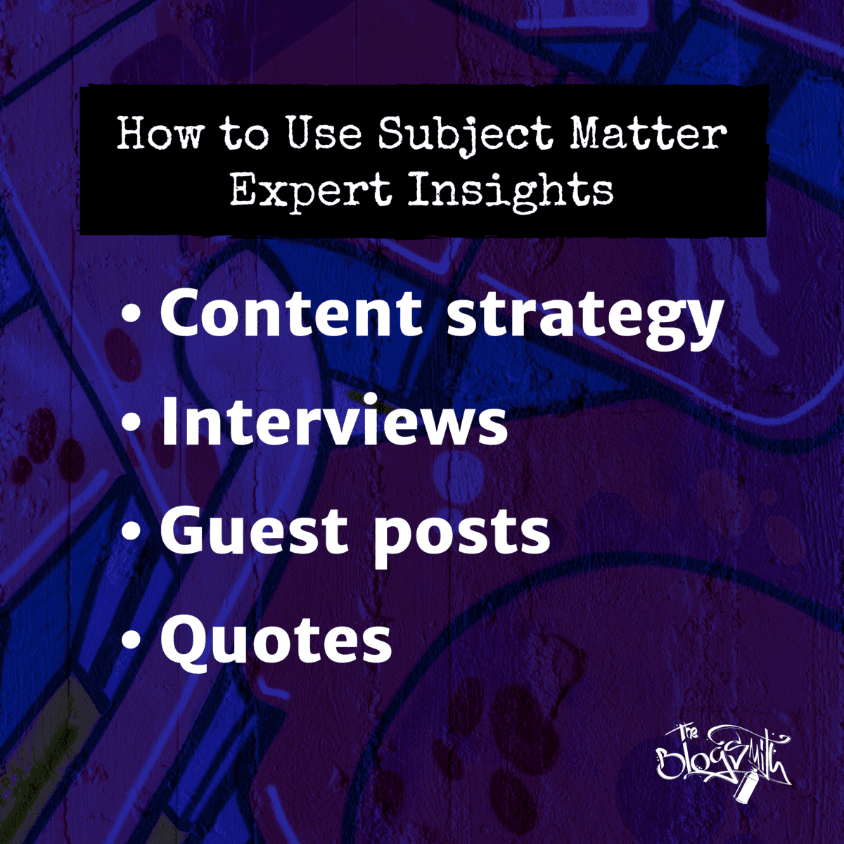 Writing Kick-Ass Content: Using Subject Matter Experts