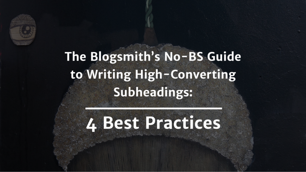 How To Write Great Subheadings: 4 Best Practices