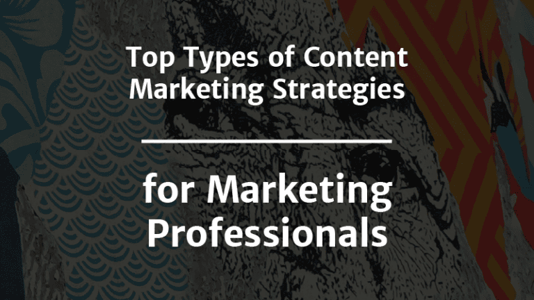 Top Types of Content Marketing for Businesses in 2023