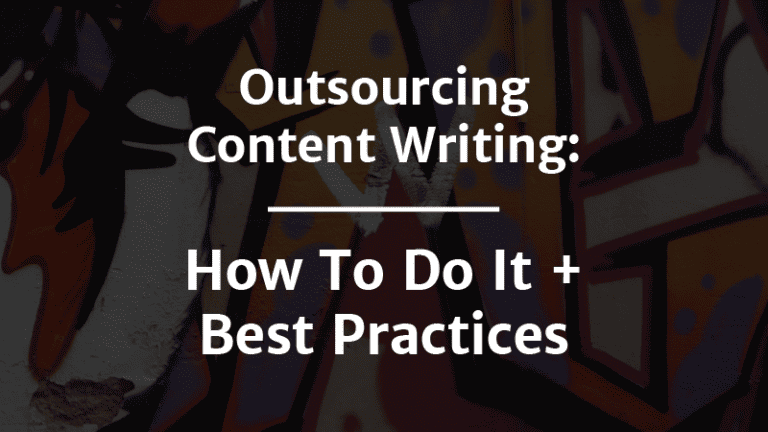 How To Outsource Content Writing: A Definitive Guide in 2023